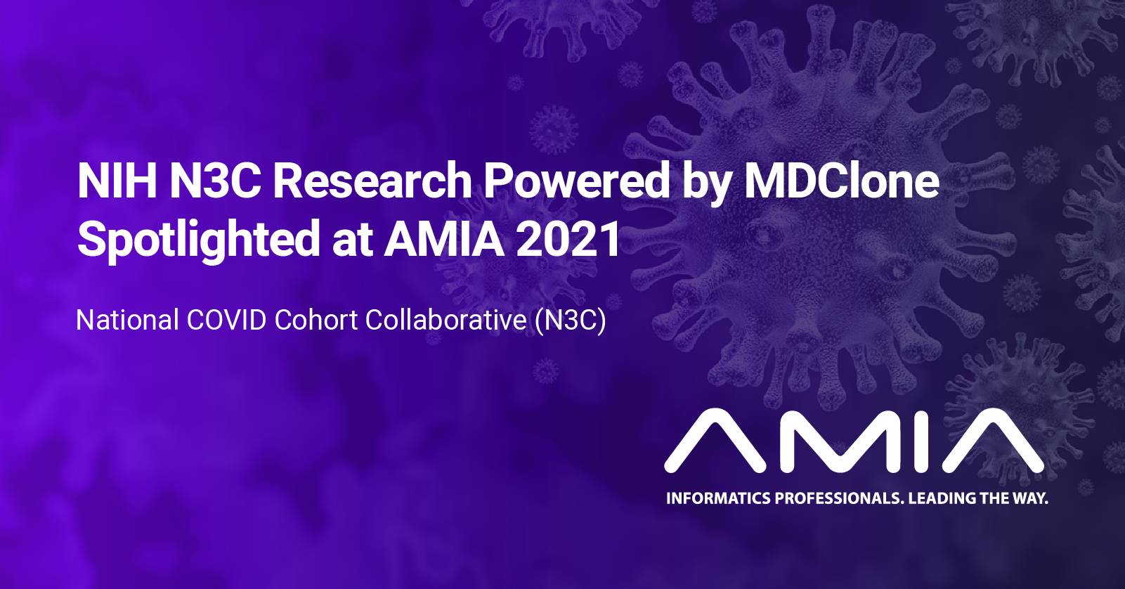 NIH N3C Research Powered by MDClone Spotlighted at AMIA 2021 | MDClone