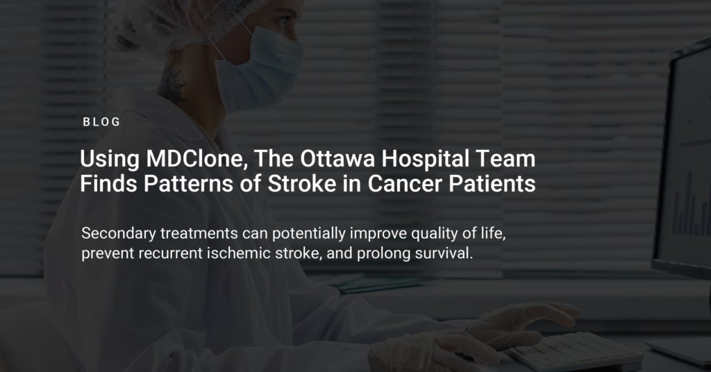 Using MDClone, The Ottawa Hospital Team Finds Patterns of Stroke in Cancer Patients | MDClone